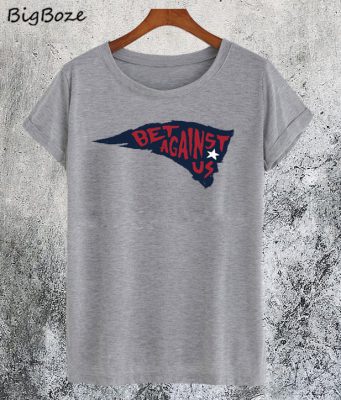 Bet Against Us T-Shirt – bigboze.com