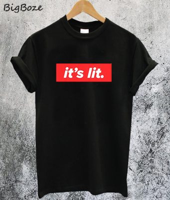 It’s Lit T-Shirt – bigboze.com